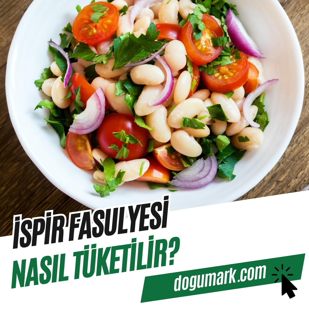 İspir Fasulyesi Nasıl Tüketilir? - DoğuMark