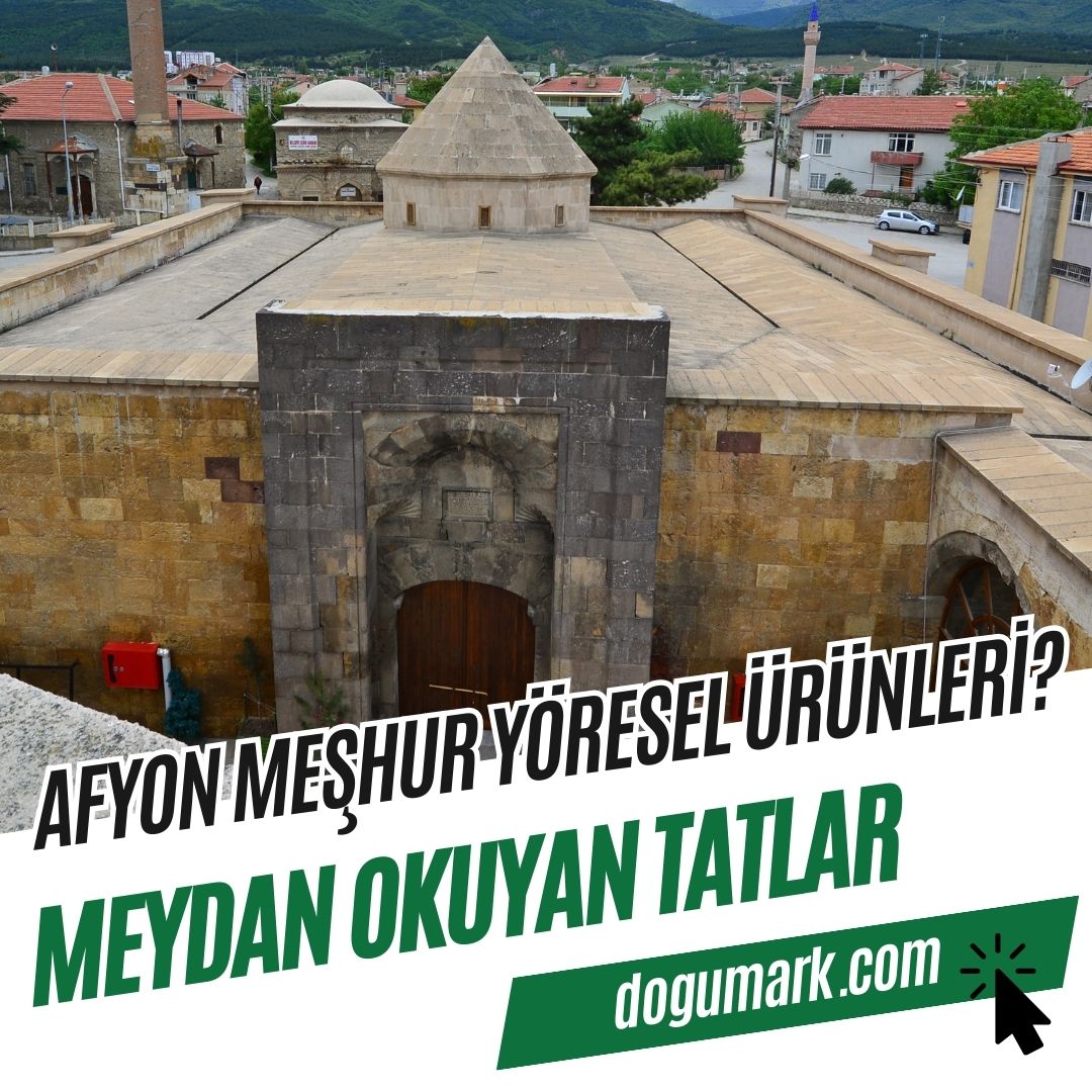 Afyon Meşhur Yöresel Ürünleri? - DoğuMark
